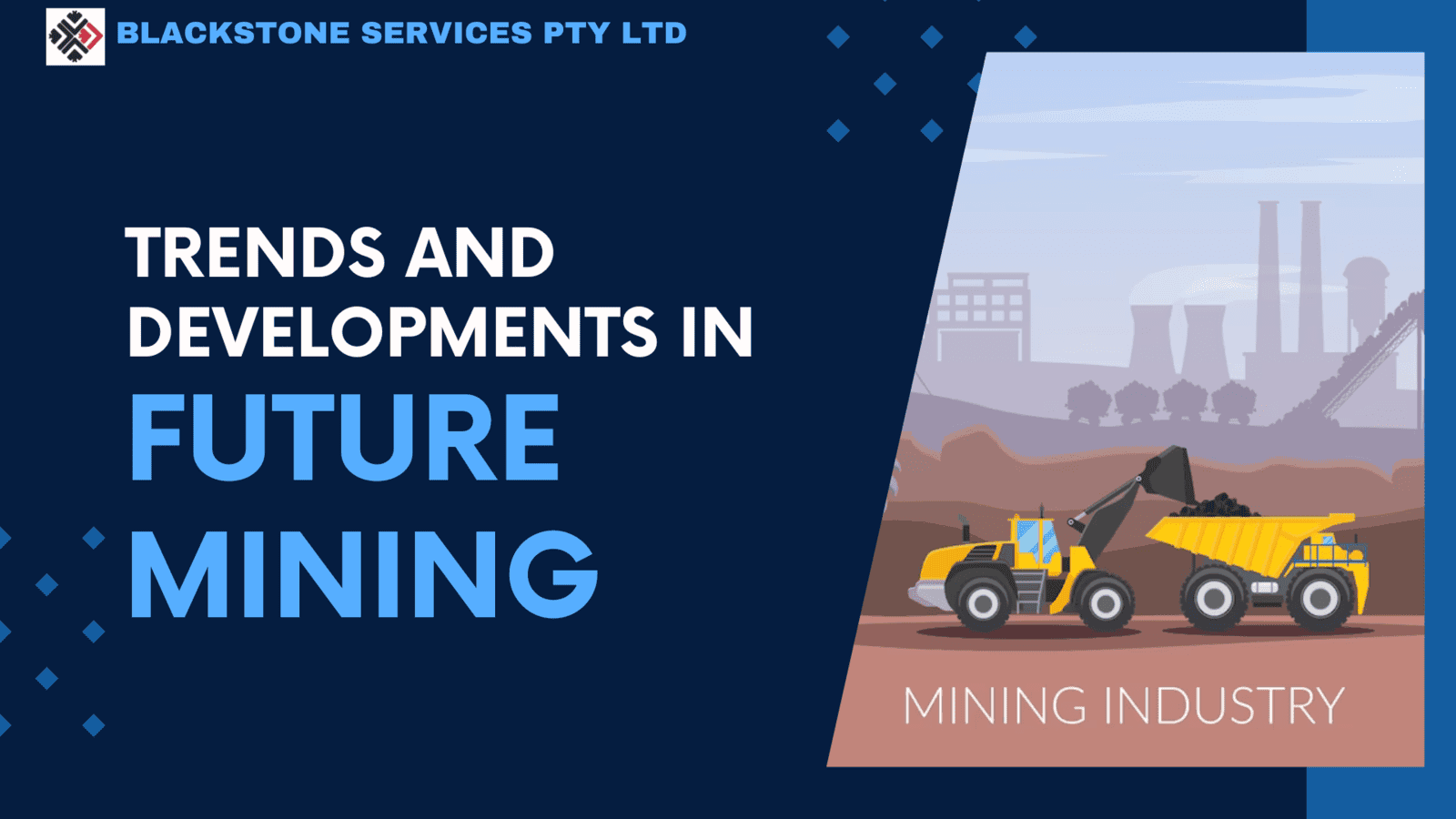 Explore the Trends and Developments in Future Mining | Blackstoneservice